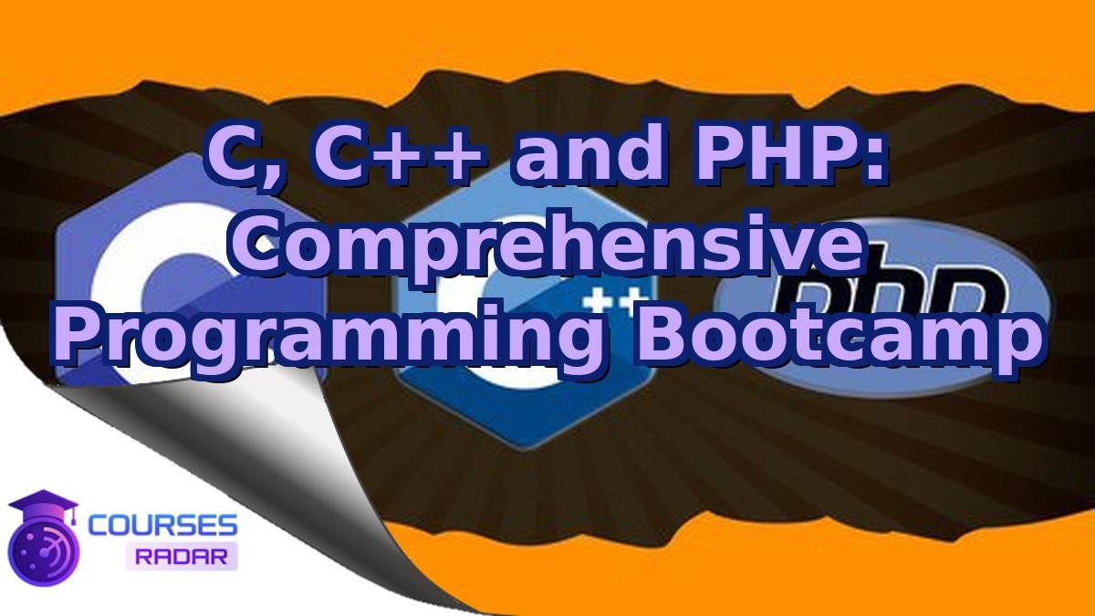 C, C++ and PHP: Comprehensive Programming Bootcamp – Free Course