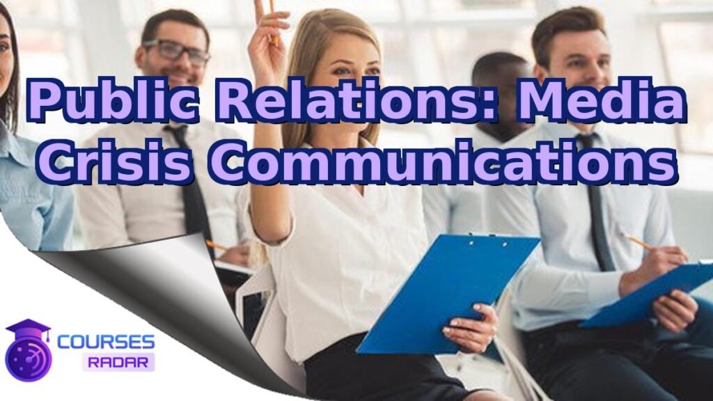 Public Relations: Media Crisis Communications – Free Course