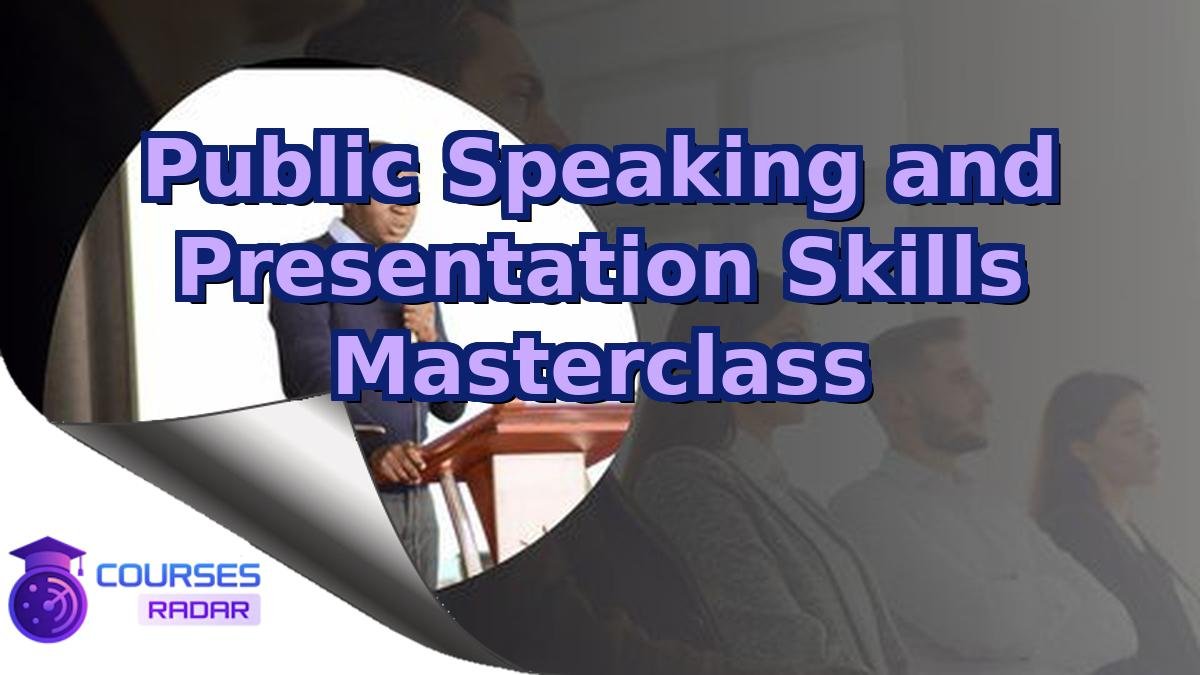 Public Speaking and Presentation Skills Masterclass – Free Course