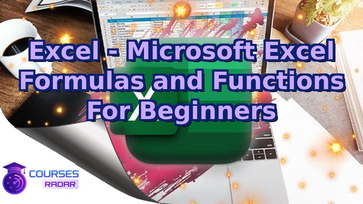 Microsoft Excel 101- Excel From Beginners to Advanced – Free Course