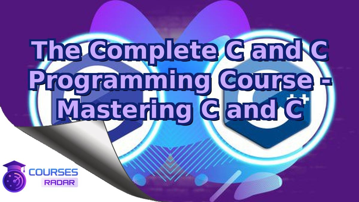 The Complete C & C++ Programming Course – Mastering C & C++ – Free Course