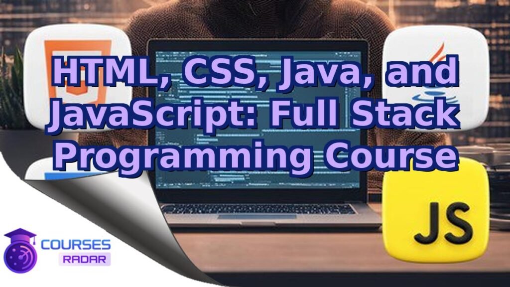 HTML, CSS, Java, and JavaScript: Full Stack Programming C... – Free Course