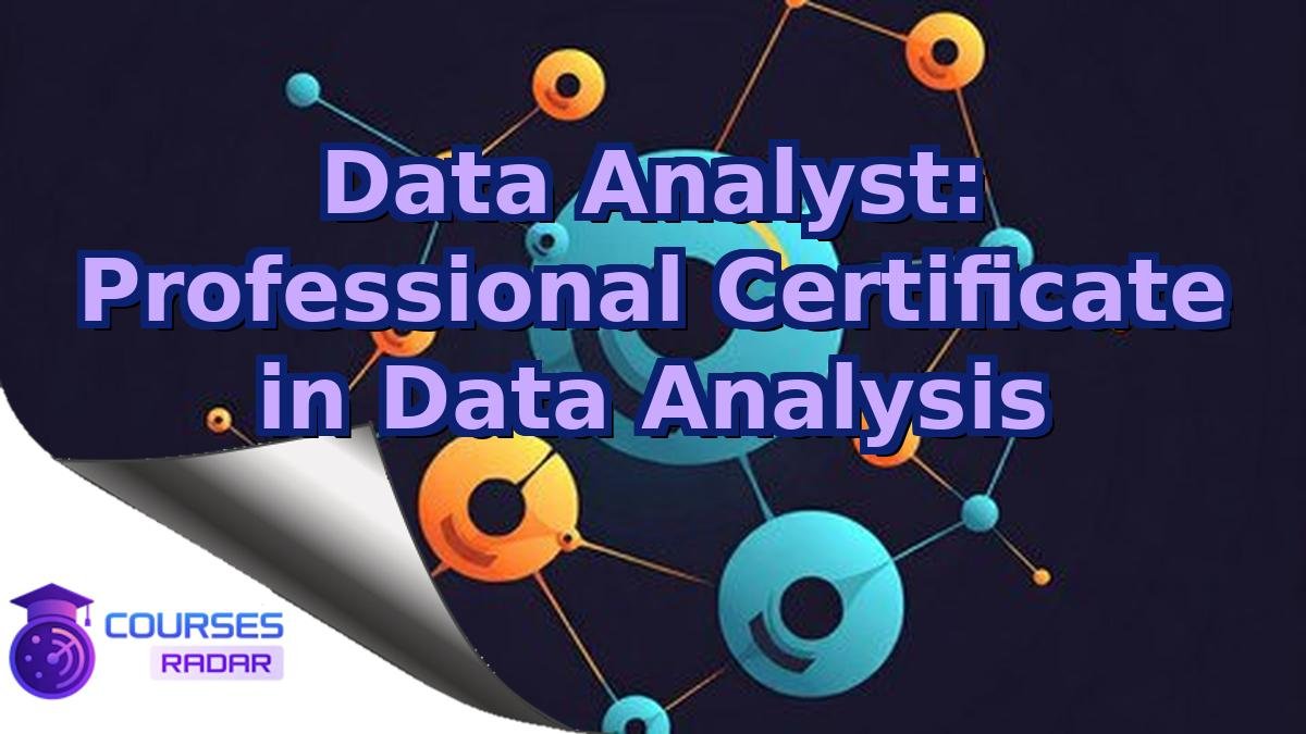 Data Analyst: Professional Certificate in Data Analysis – Free Course