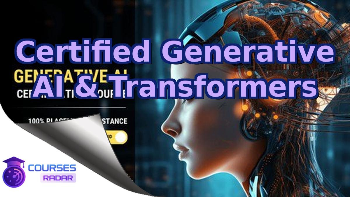 Certified Generative AI & Transformers – Free Course