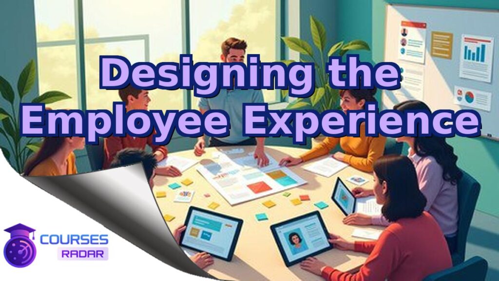 Designing the Employee Experience – Free Course