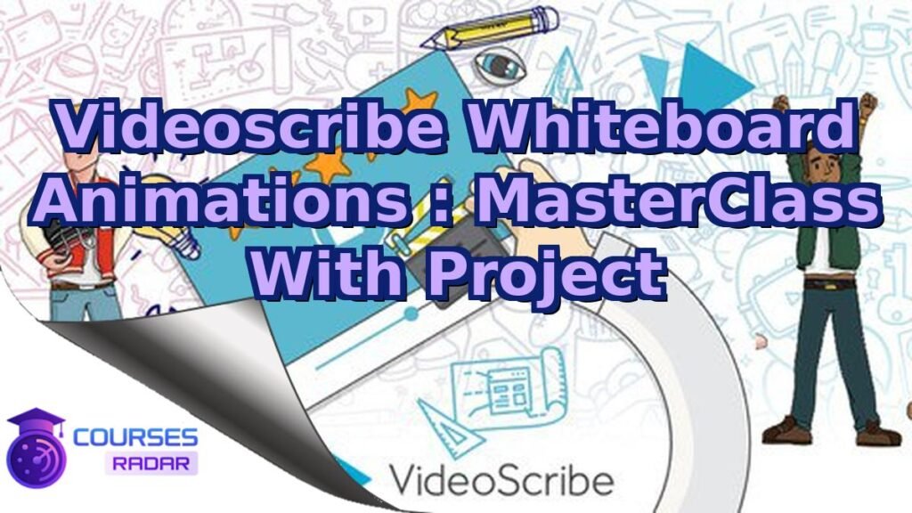 Videoscribe Whiteboard Animations : MasterClass With Project – Free Course