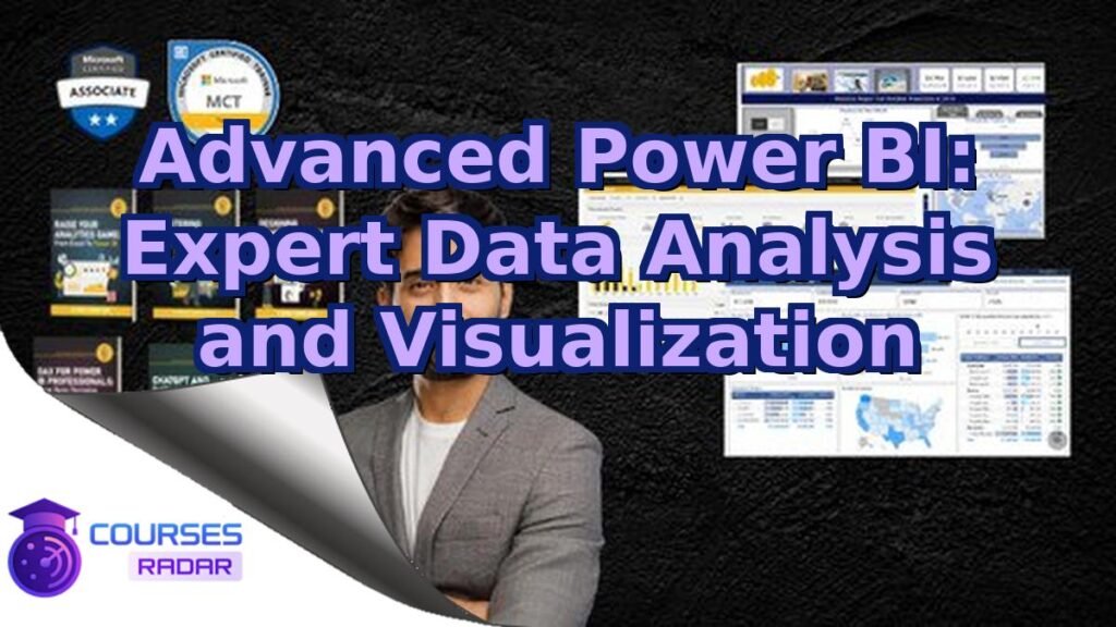 Advanced Power BI: Expert Data Analysis and Visualization – Free Course