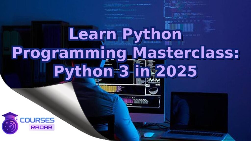 Learn Python Programming Masterclass: Python 3 in 2025 – Free Course
