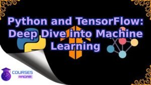 Python and TensorFlow: Deep Dive into Machine Learning – Free Course