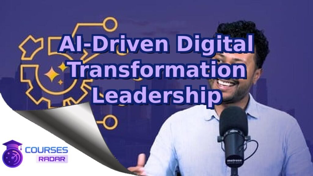 AI-Driven Digital Transformation Leadership – Free Course