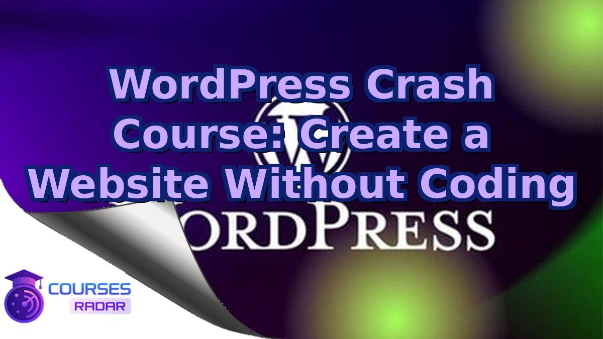 WordPress Crash Course: Create a Website Without Coding – Free Course