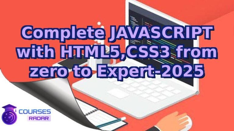 Complete JAVASCRIPT with HTML5,CSS3 from zero to Expert-2026 – Free Course