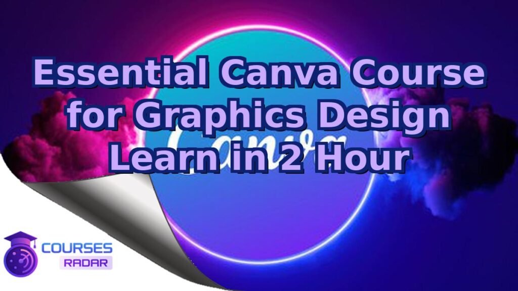 Essential Canva Course for Graphics Design Learn in 2 Hour – Free Course