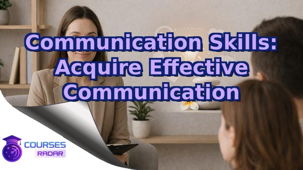 Communication Skills: Acquire Effective Communication – Free Course