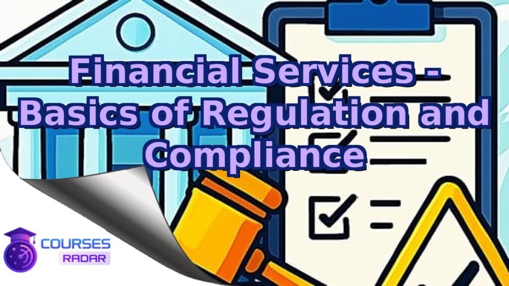 Financial Services – Basics of Regulation & Compliance – Free Course