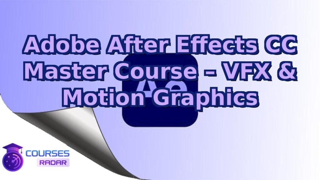Adobe After Effects CC Master Course - VFX & Motion Graphics – Free Course