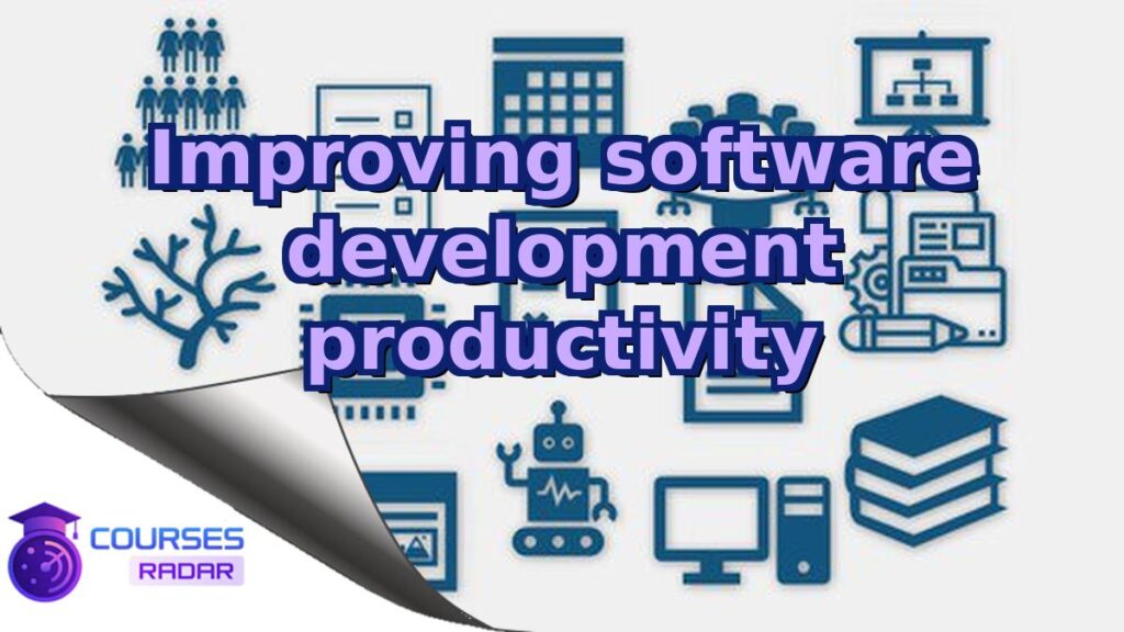 Improving software development productivity – Free Course