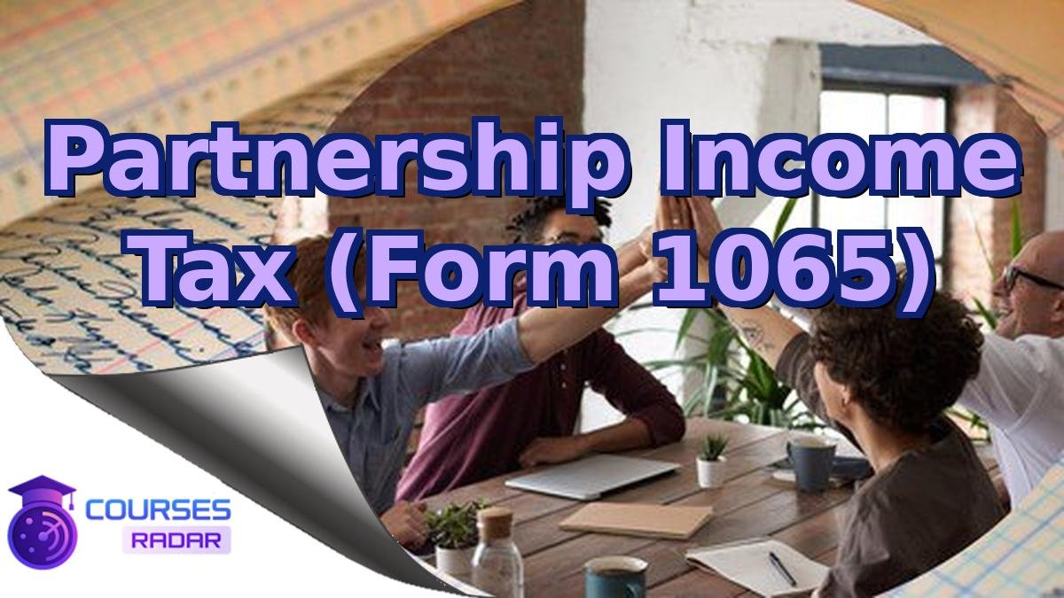 Partnership Income Tax (Form 1065) – Free Course