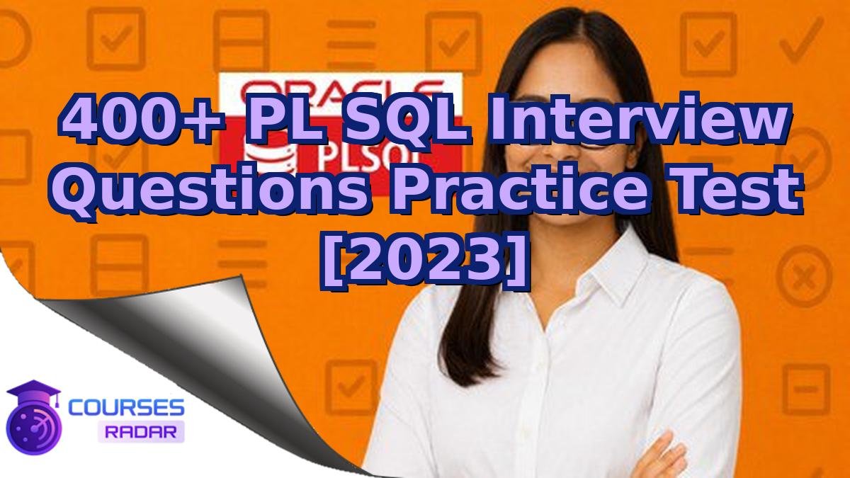 400+ PL SQL Interview Questions Practice Test [2023] – Free Course