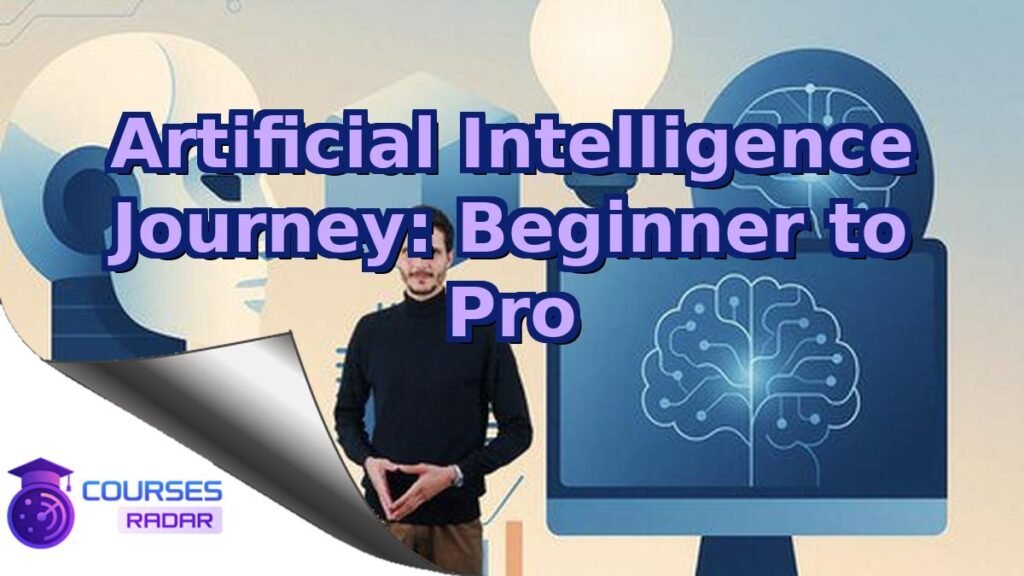 Artificial Intelligence Journey: Beginner to Pro – Free Course