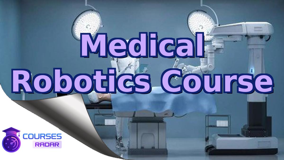Medical Robotics Course – Free Course