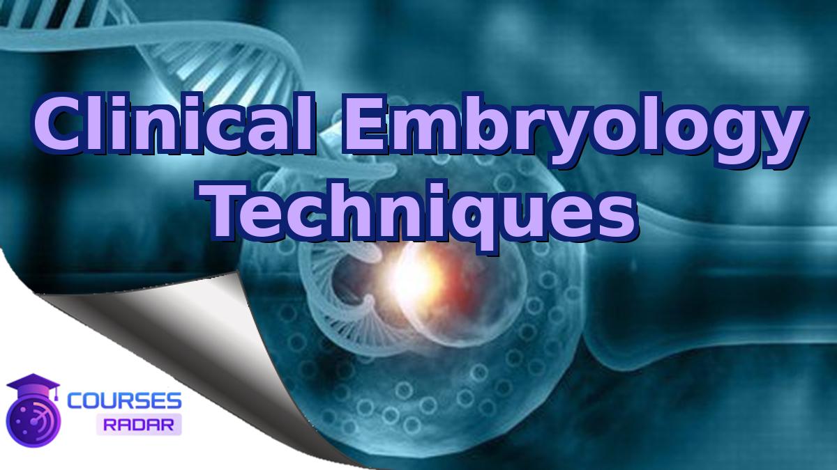 Clinical Embryology Techniques – Free Course