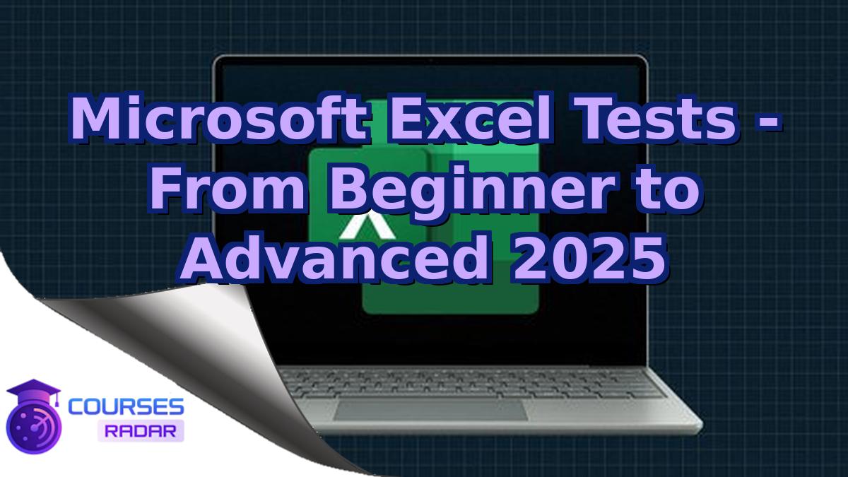 Microsoft Excel Tests - From Beginner to Advanced 2025 – Free Course