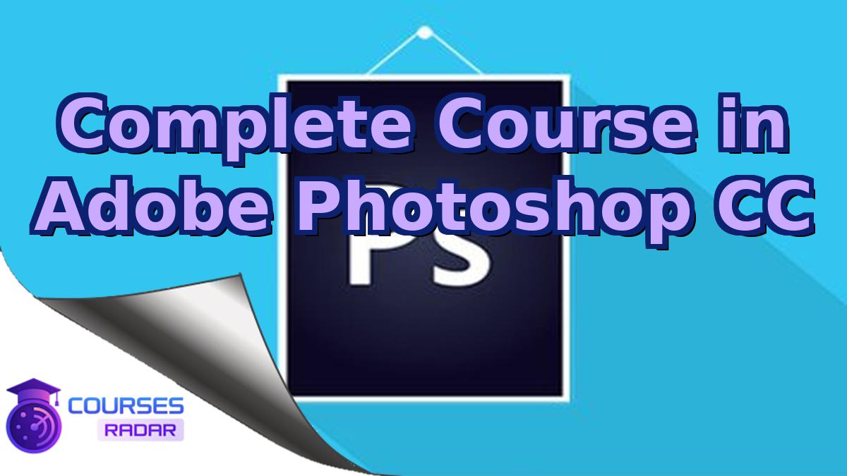 Complete Course in Adobe Photoshop CC – Free Course