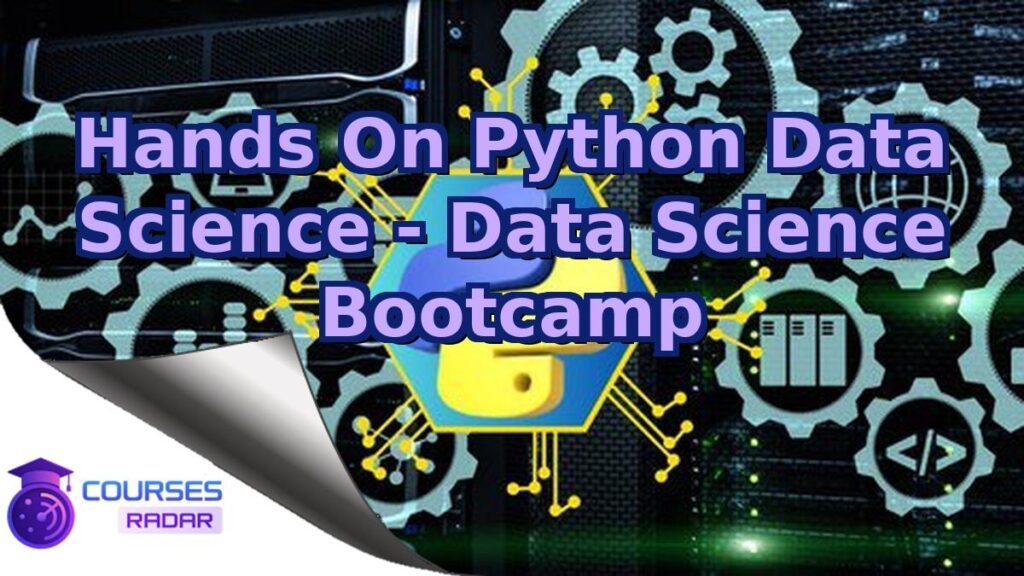 Hands On Python Data Science – Data Science Bootcamp – Free Course