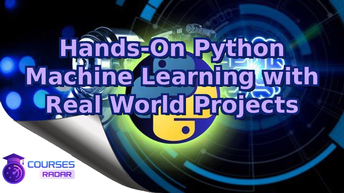 Hands-On Python Machine Learning with Real World Projects – Free Course