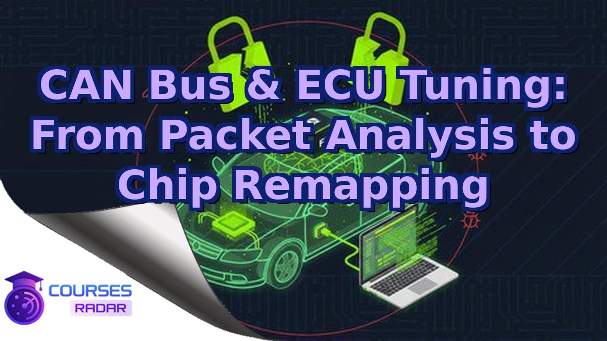 CAN Bus & ECU Tuning: From Packet Analysis to Car Hacking – Free Course