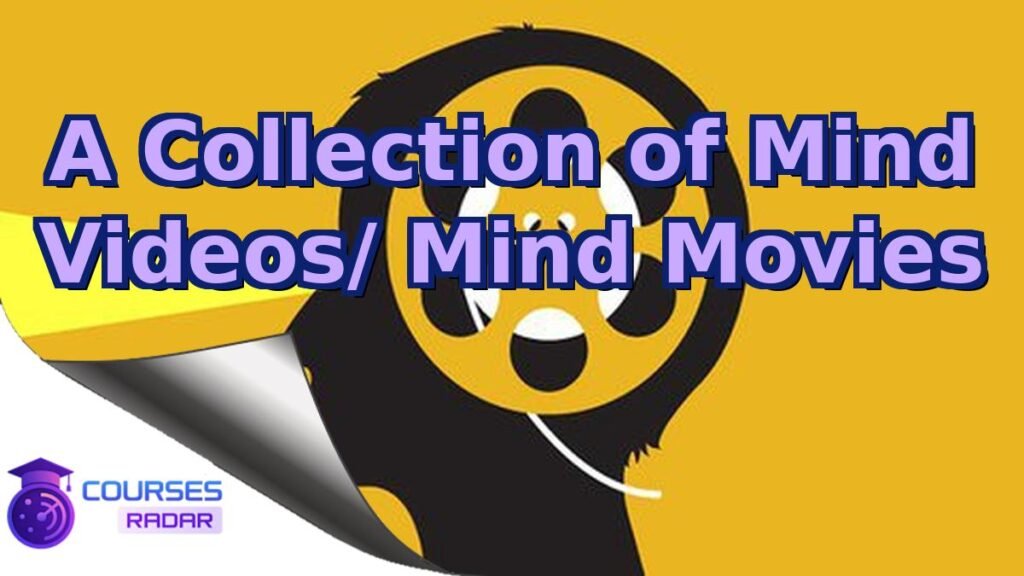 A Collection of Mind Videos/ Mind Movies – Free Course