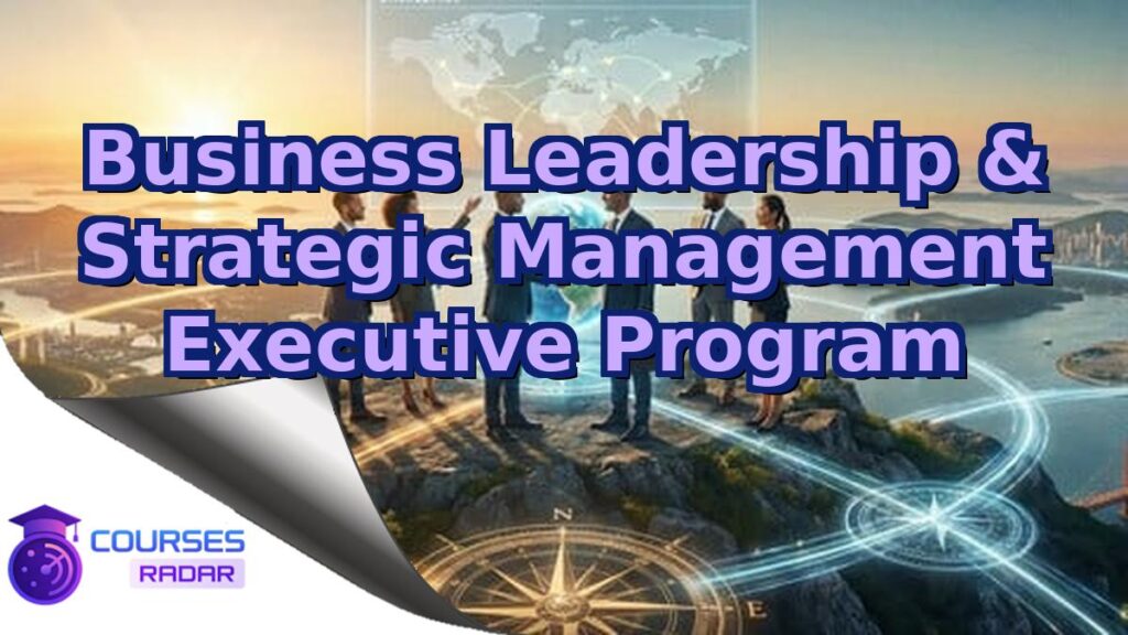 Business Leadership & Strategic Management Executive Program – Free Course