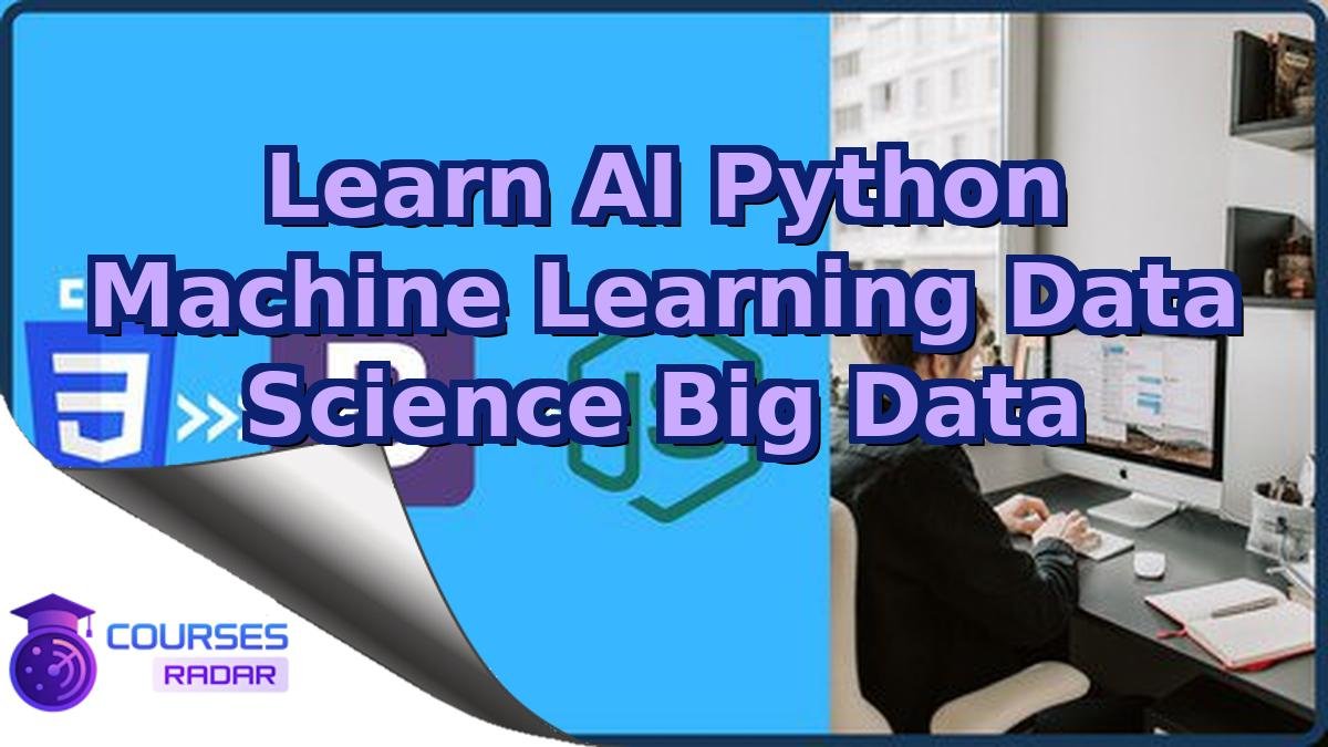 Learn AI Python Machine Learning Data Science Big Data – Free Course