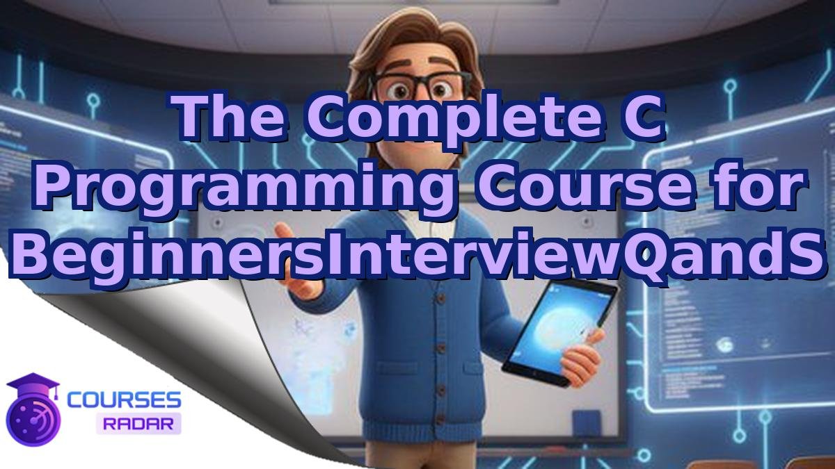 The Complete C Programming Course for BeginnersInterviewQ... – Free Course