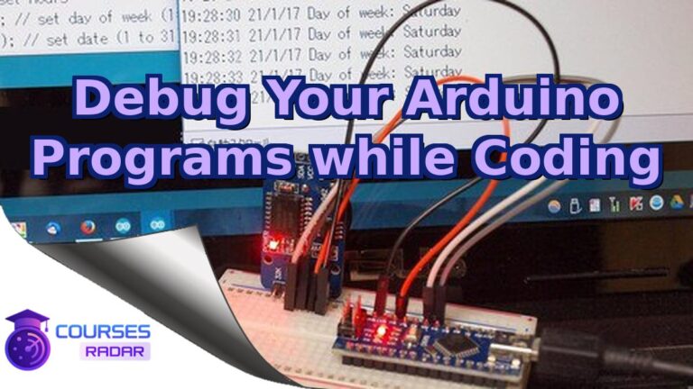 Debug Your Arduino Programs while Coding – Free Course