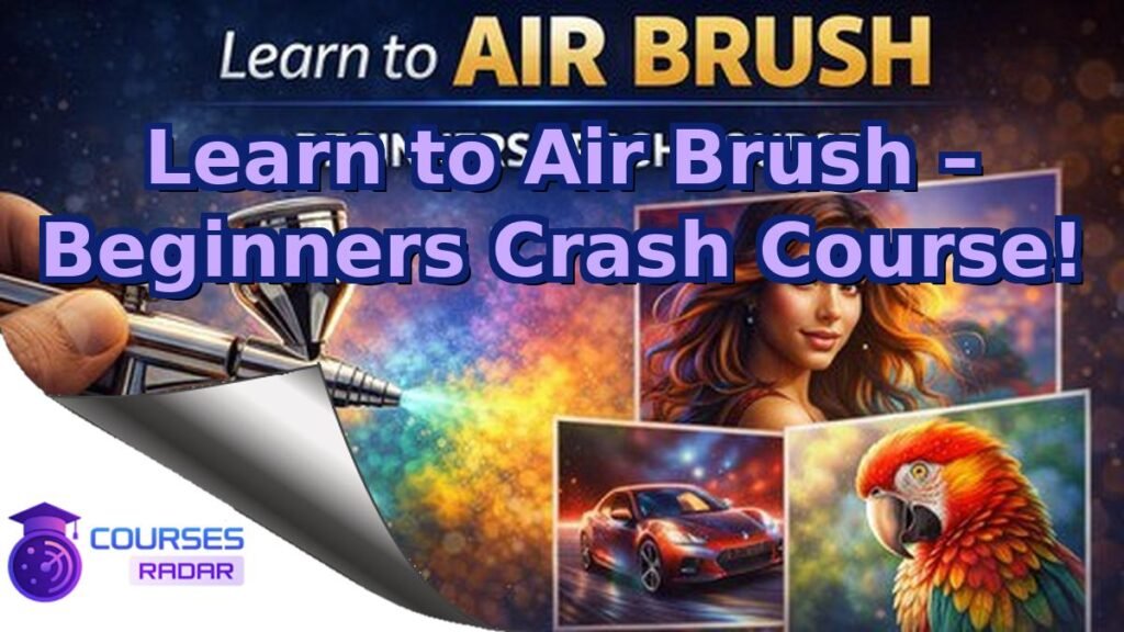 Learn to Air Brush – Beginners Crash Course! – Free Course