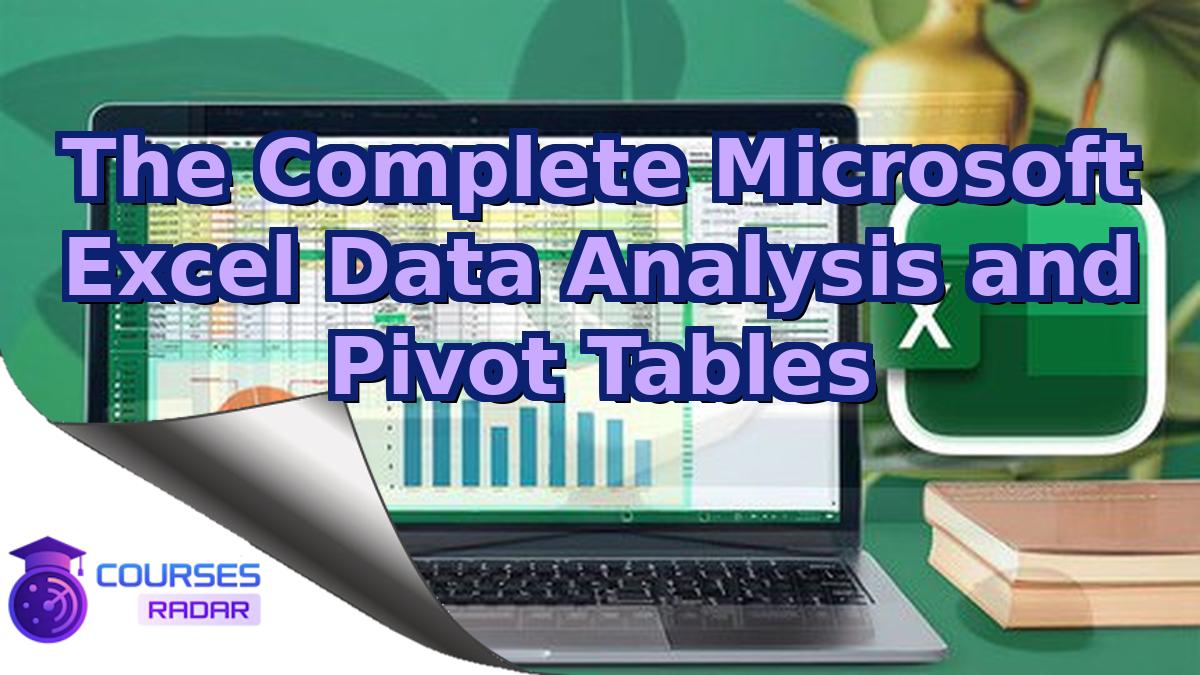 The Complete Microsoft Excel Data Analysis and Pivot Tables – Free Course