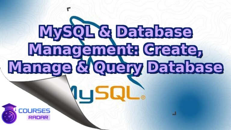 MySQL & Database Management: Create, Manage & Query Database – Free Course