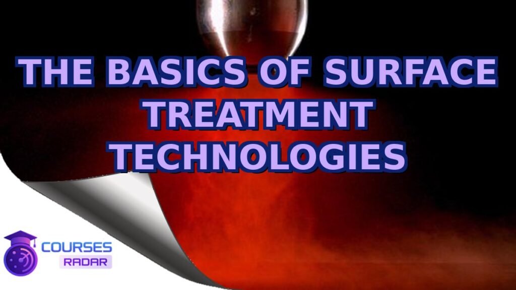 THE BASICS OF SURFACE TREATMENT TECHNOLOGIES – Free Course