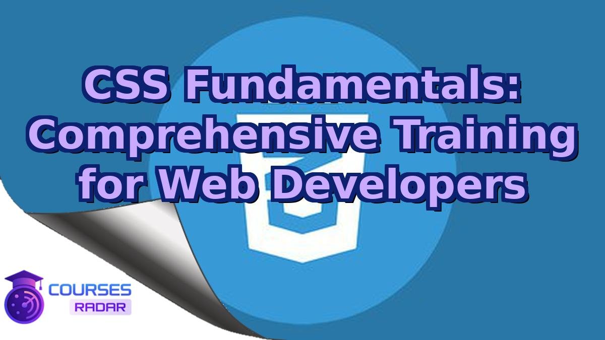 CSS Fundamentals: Comprehensive Training for Web Developers – Free Course