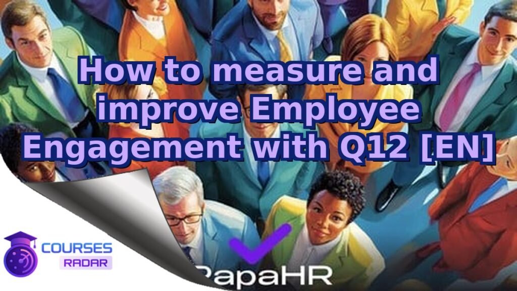 Employee Engagement: Gallup Q12 Survey and Team Culture [EN] – Free Course
