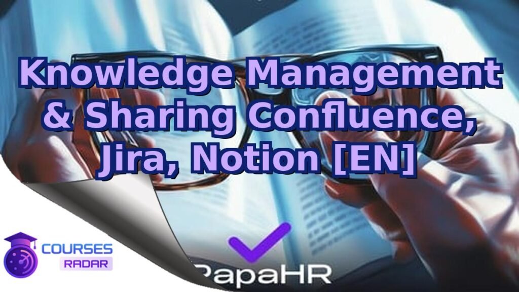 Knowledge Management: Build an Effective KM System – Free Course