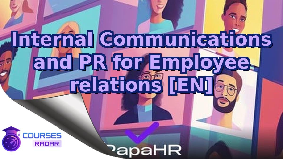 Internal Communications Mastery: PR and Employee Relation... – Free Course