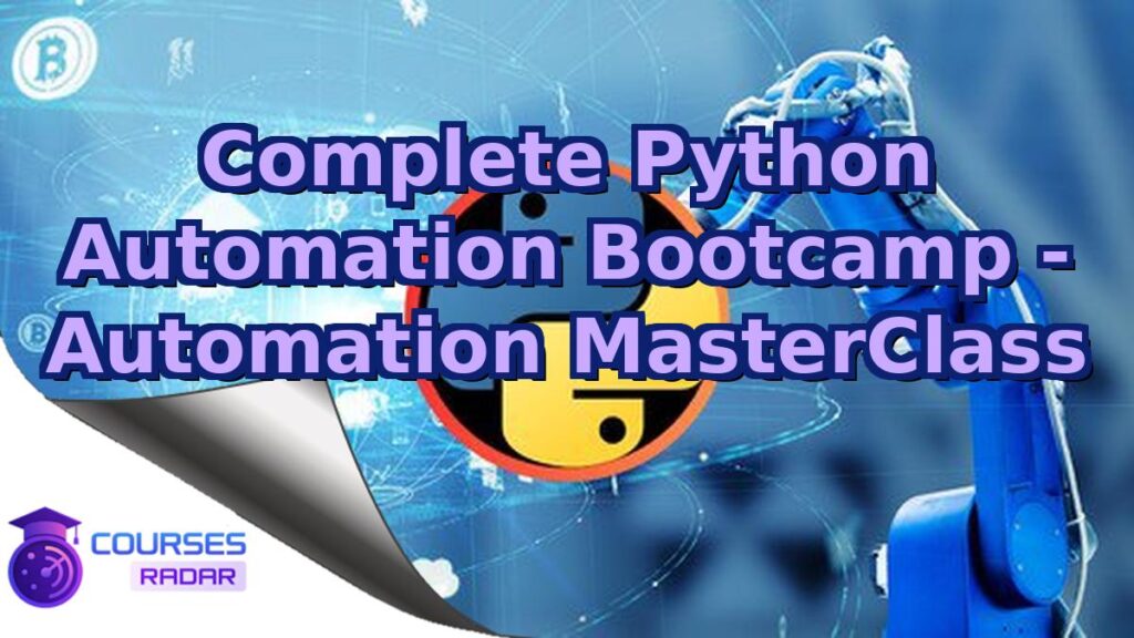 Complete Python Automation Bootcamp – Automation MasterClass – Free Course
