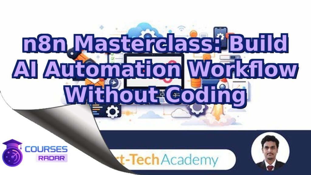 n8n Masterclass: Build AI Automation Workflow Without Coding – Free Course