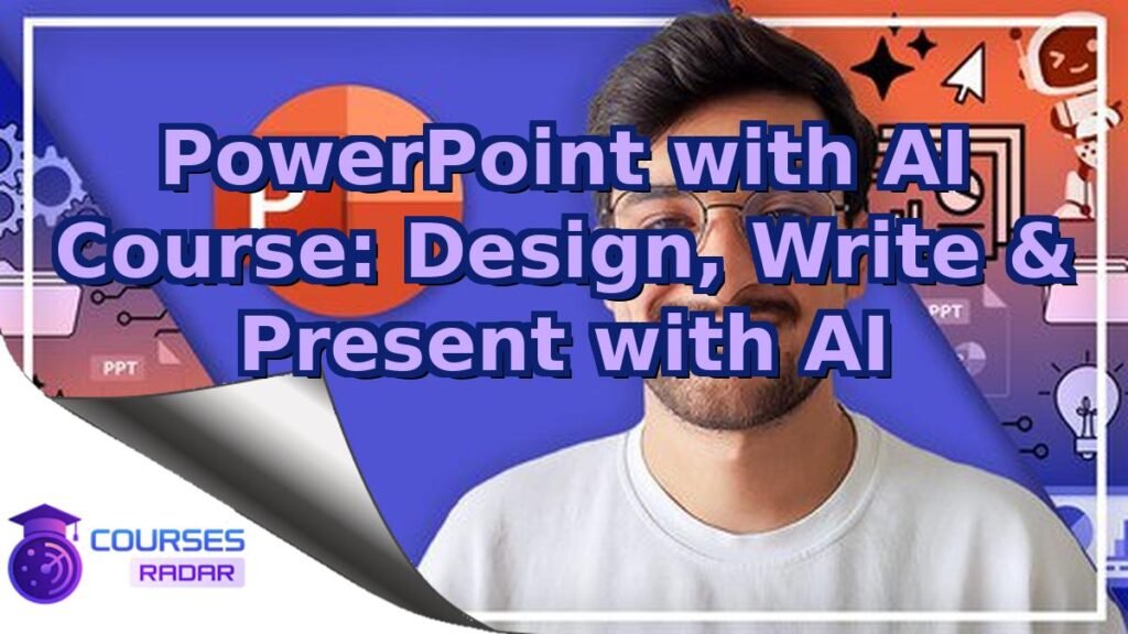 PowerPoint with AI Course: Design, Write & Present with AI – Free Course